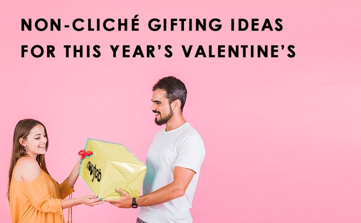Non-cliché gifting ideas for this year’s Valentine’s